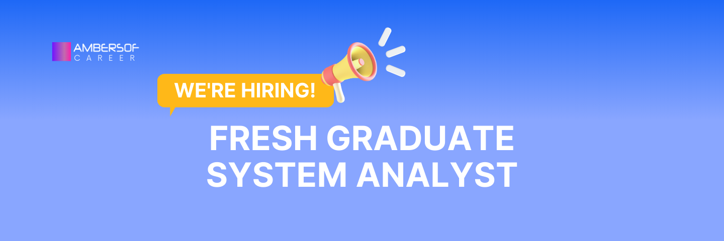 Ambersof - We're Hiring! - Fresh Graduate System Analyst